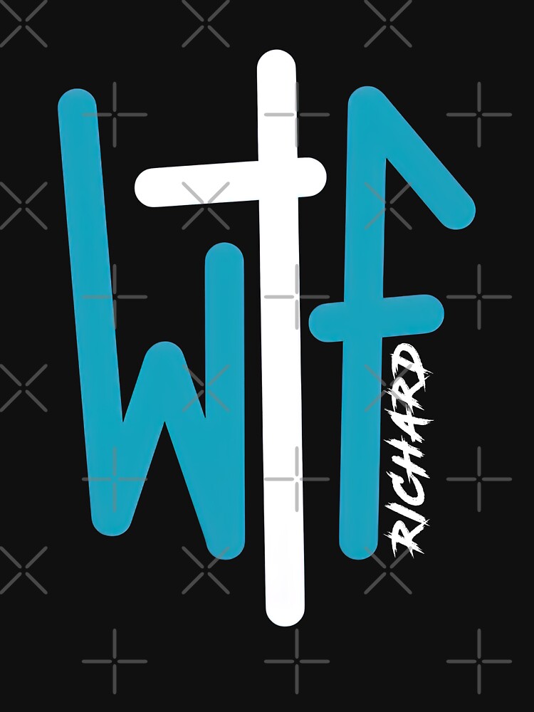 "what the fuck richard, WTF Richard, Richard Meme,Vine" T-shirt for ...