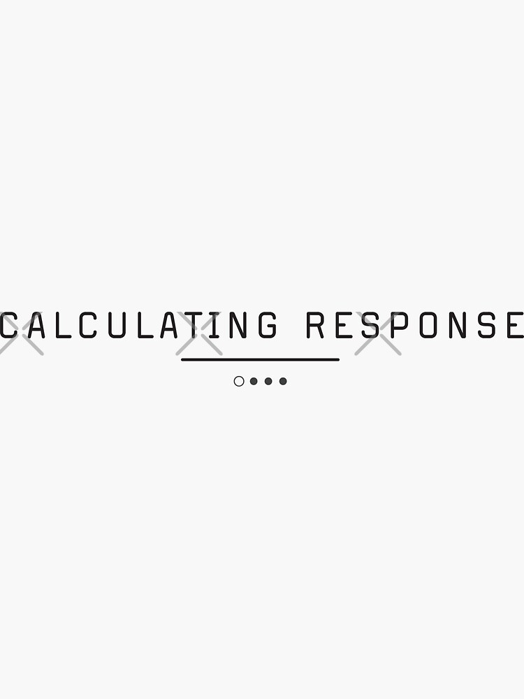"Calculating Response" Sticker for Sale by cnfsdkid | Redbubble