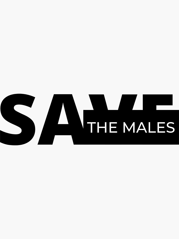 "Save the MALES" Sticker for Sale by Tiredmenphilo | Redbubble