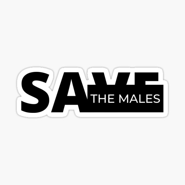 "Save the MALES" Sticker for Sale by Tiredmenphilo | Redbubble