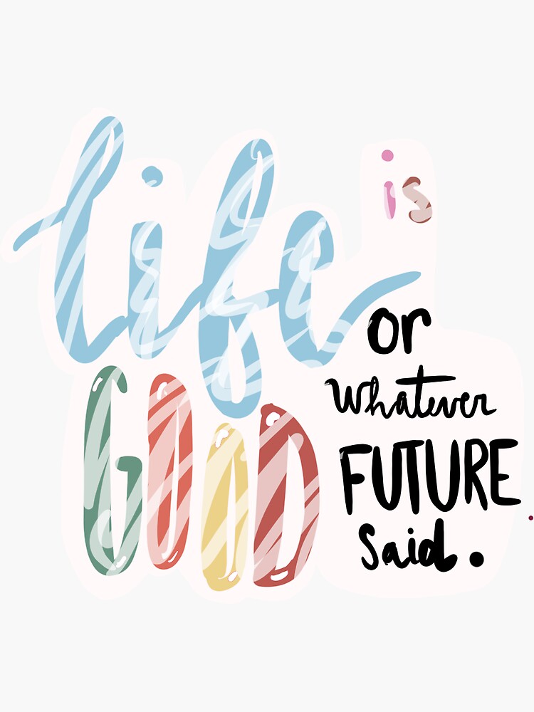 "Life is Good" Sticker for Sale by jbrown13 | Redbubble