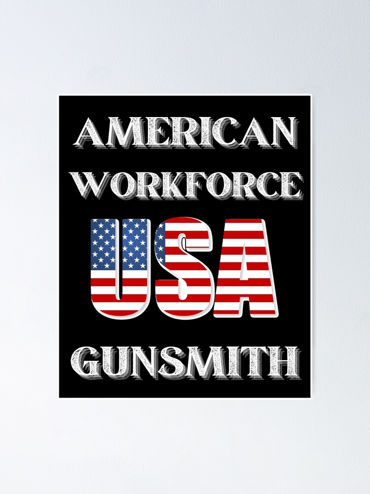 "Gunsmith American Workforce USA" Poster for Sale by CitizenHank ...