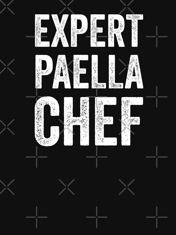 "Expert Paella Chef Funny Paella Baker Chef Humor And Paella Baking ...