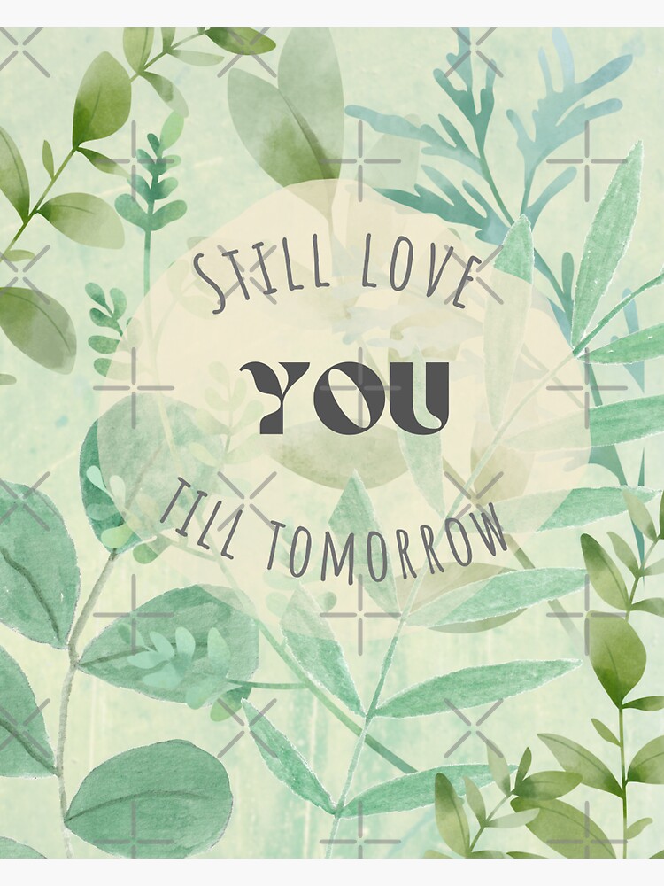 "Still Love You Till Tomorrow" Sticker for Sale by AtArtCorner | Redbubble