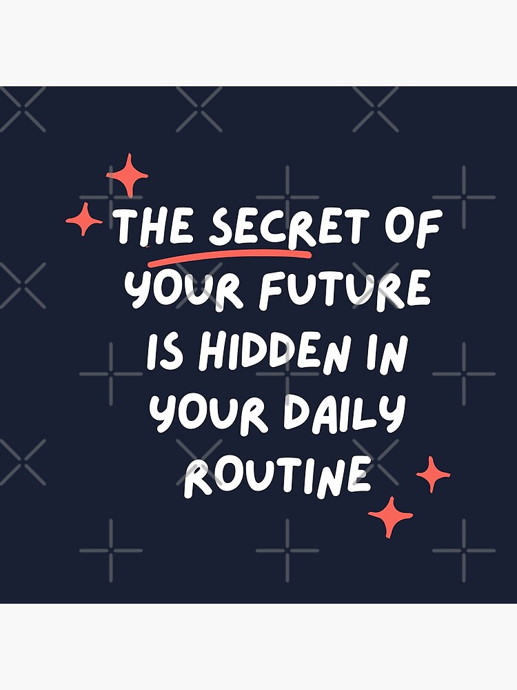 " The Secret Of Your Future Is Hidden In Your Daily Routine - Best ...