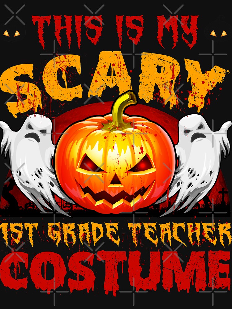 "This Is My Scary 1st Grade Teacher Halloween Costume" Essential T ...