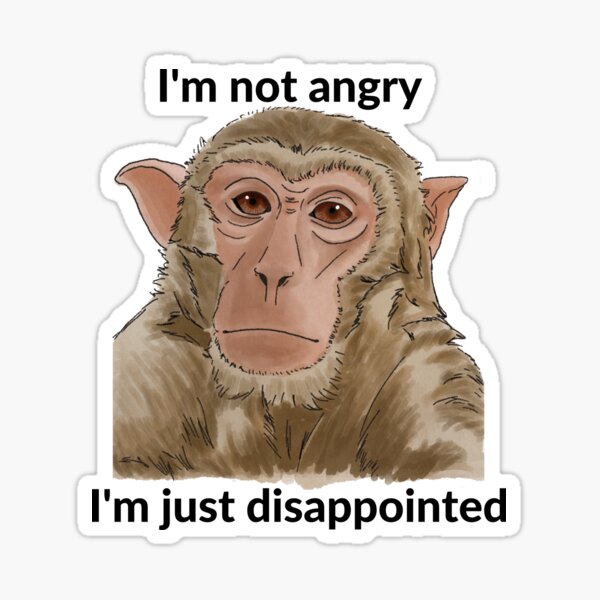 "Not Angry, Just Disappointed - Sad Monkey" Sticker for Sale by ...