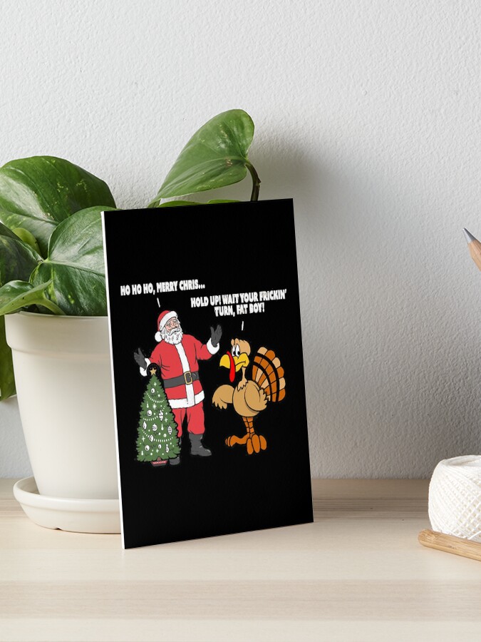 "Santa vs. the Turkey - Wait Your Frickin Turn Fat Boy " Art Board ...