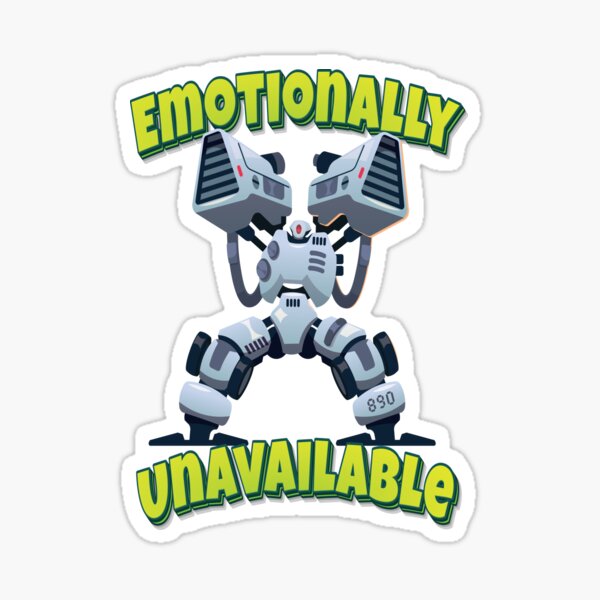 "Emotionally Unavailable Robot Robotics" Sticker by ProjectRobotics ...