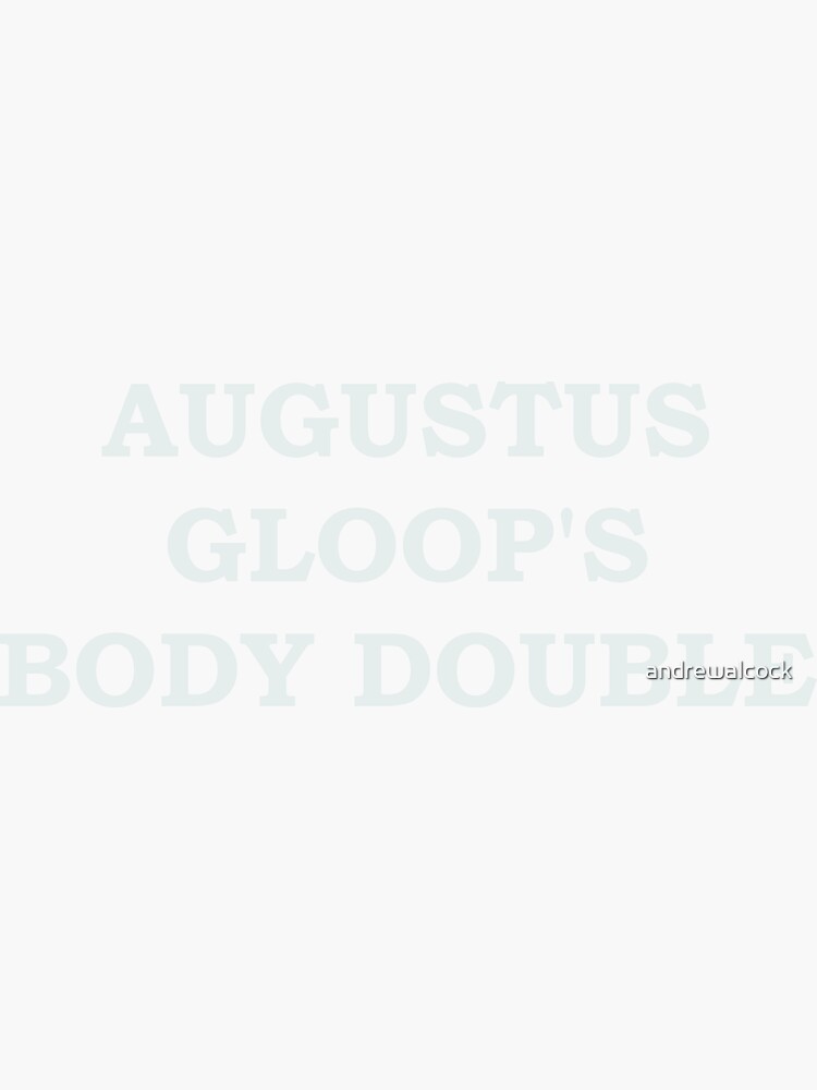 "Augustus Gloop's Body Double" Sticker for Sale by andrewalcock | Redbubble