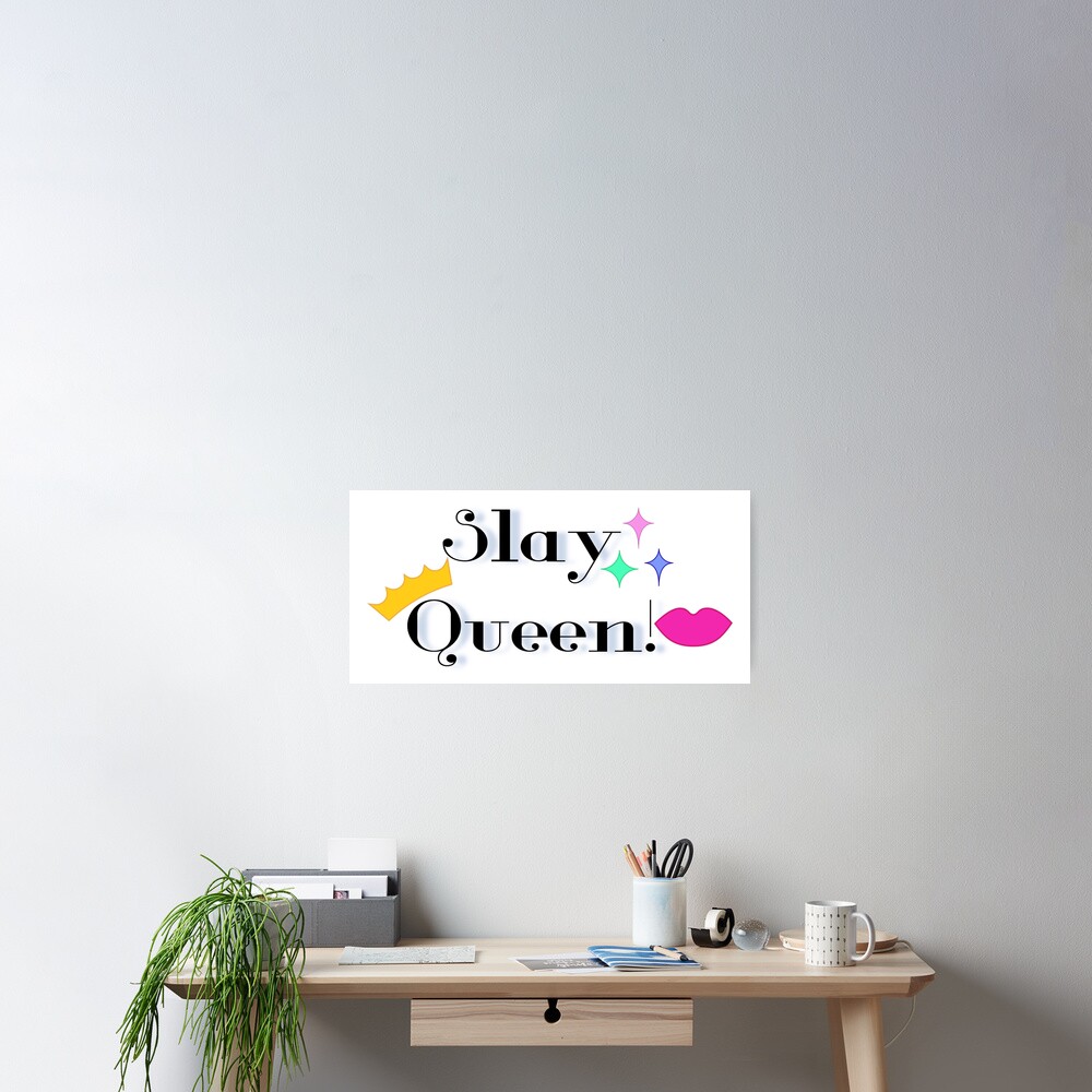"Slay Queen Slay" Poster for Sale by CherrySundae | Redbubble