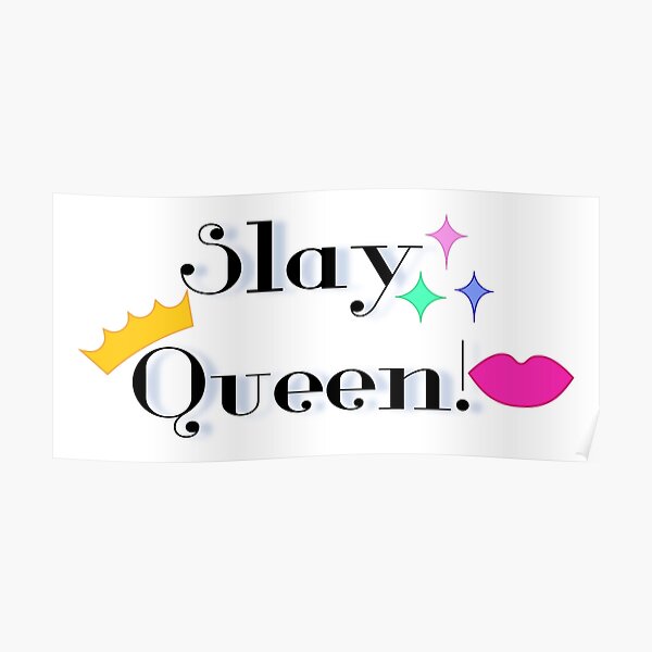 "Slay Queen Slay" Poster for Sale by CherrySundae | Redbubble