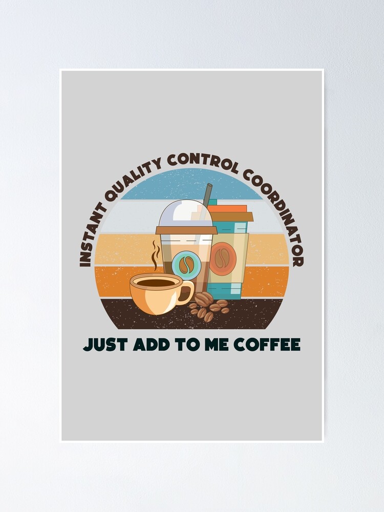 "Instant quality control coordinator just add to me coffee, dark text ...