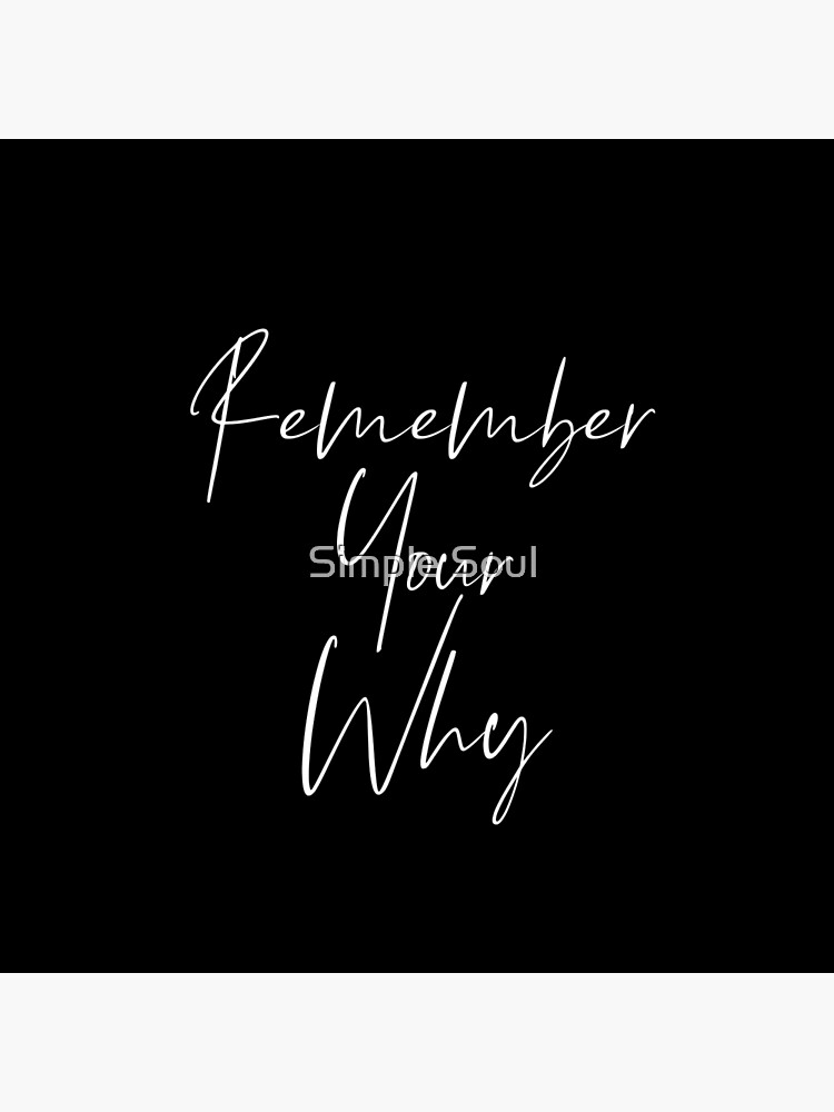 "Remember Your Why. Inspirational Quote" Poster for Sale by wannasaysth ...