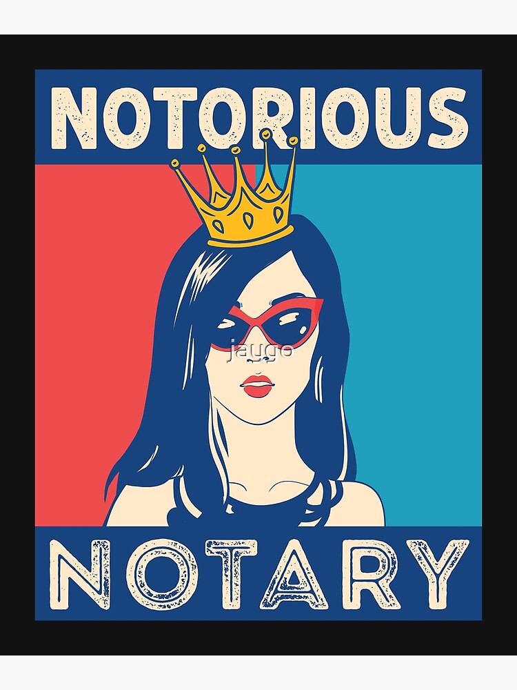 "Notorious Notary Public Funny Notaries Women" Poster for Sale by jaygo ...