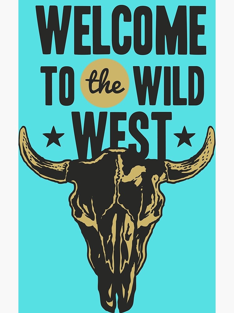 Welcome To The Wild West Premium Matte Vertical Poster sold by Dheeraj ...