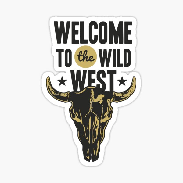 "Welcome To The Wild West" Sticker for Sale by HASSANBADRI2050 | Redbubble