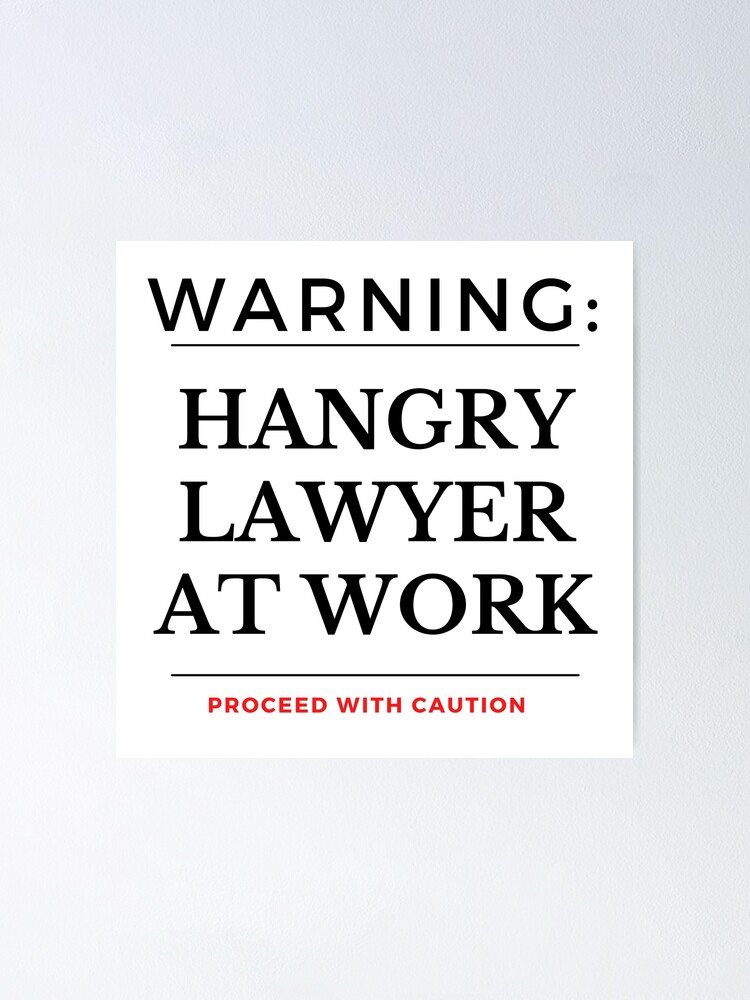 "Warning: Hangry Lawyer at Work" Poster by Fiscal40 | Redbubble