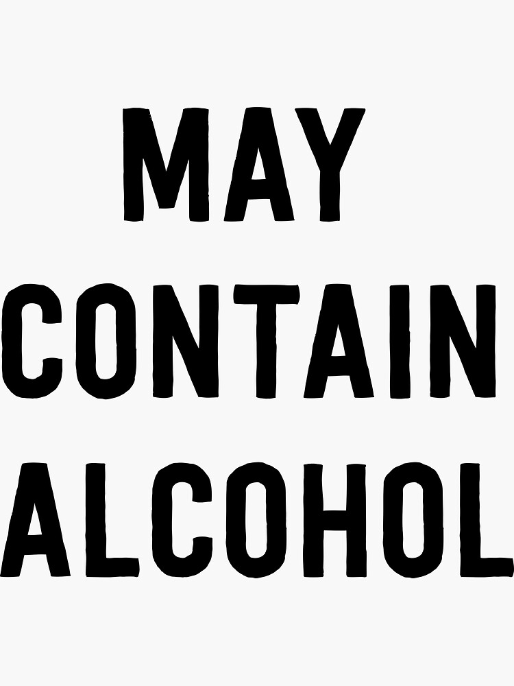 "May contain alcohol" Sticker for Sale by partyanimal | Redbubble