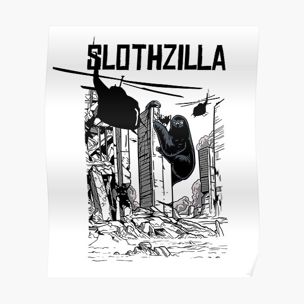 "slothzilla " Poster by TRIBExSPACE | Redbubble