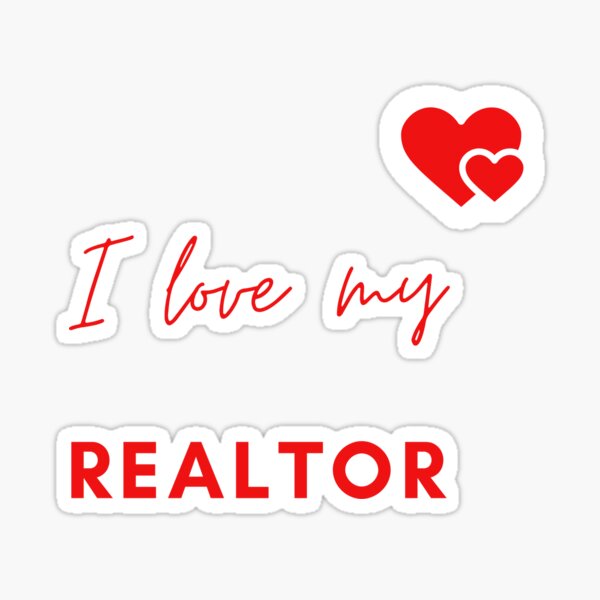 "I love my realtor" Sticker for Sale by Murderbunnytees | Redbubble