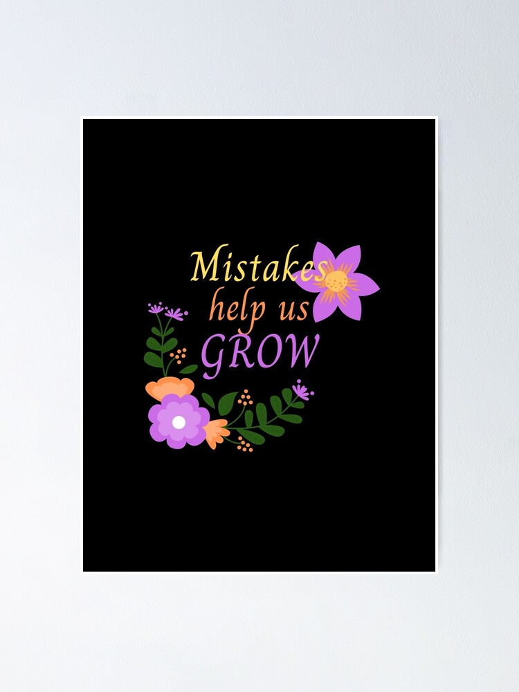 "MISTAKES HELP US GROW" Poster for Sale by Clurixious | Redbubble