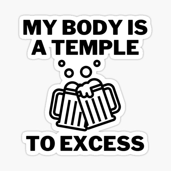 "My Body Is A Temple To Excess" Sticker for Sale by AtTEEtude | Redbubble