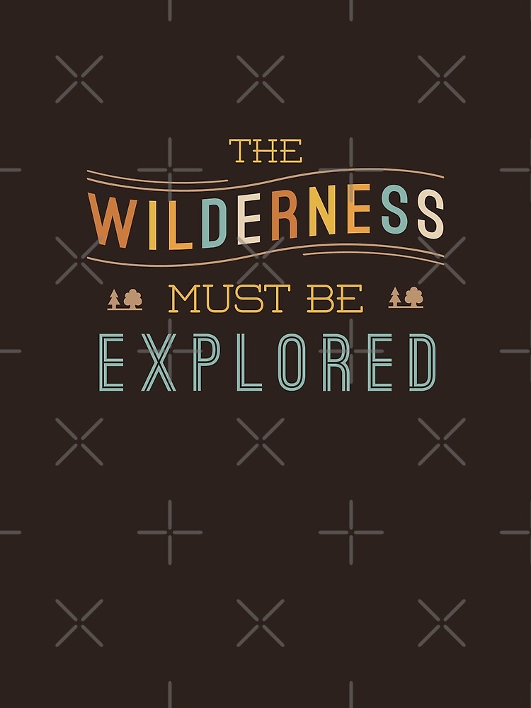 "The Wilderness Must Be Explored" Canvas Print by LivelyLexie | Redbubble