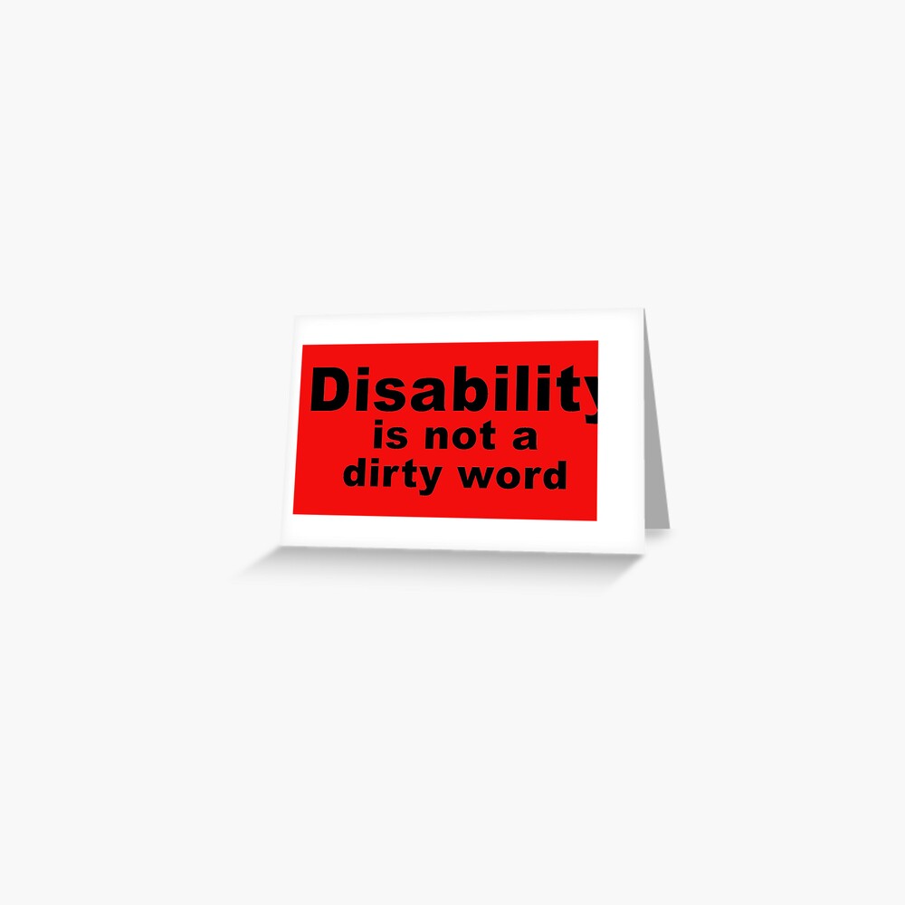 "Disability is not a dirty word" Greeting Card for Sale by ArachneArt ...