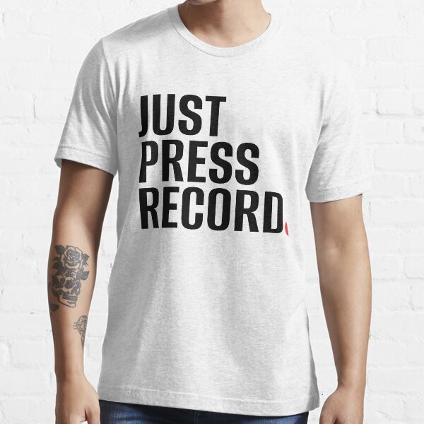 "Just Press Record" T-shirt for Sale by renatotrentin | Redbubble ...
