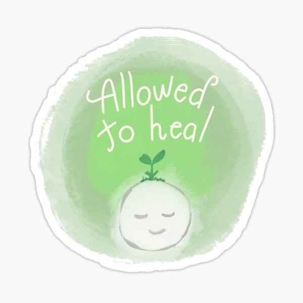 "Allowed to heal" Sticker for Sale by MellyMoDoodles | Redbubble