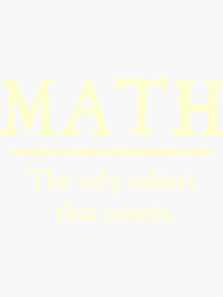 "Math The Only Subject That Counts" Sticker for Sale by Ganraxanh ...