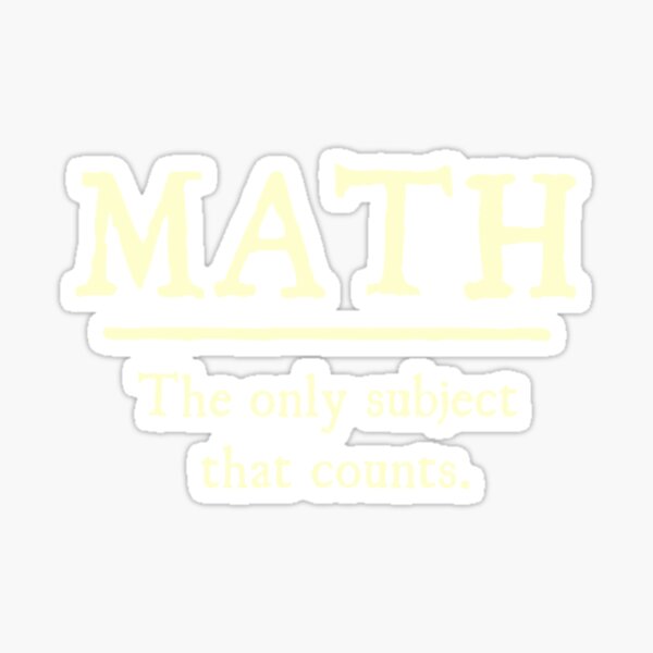 "Math The Only Subject That Counts" Sticker for Sale by Ganraxanh ...