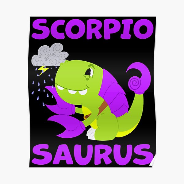 "Scorpiosaurus Scorpio Zodiac Sign Scorpion T-Rex Dinosaur" Poster for ...