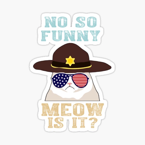 "No So Funny Meow Is It?" Sticker by CarlAnthony3 | Redbubble