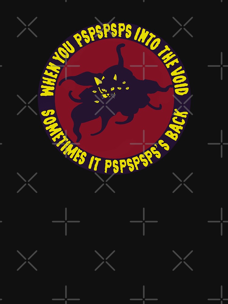 "When you pspsps into the void" T-shirt for Sale by SHMITEnZ ...
