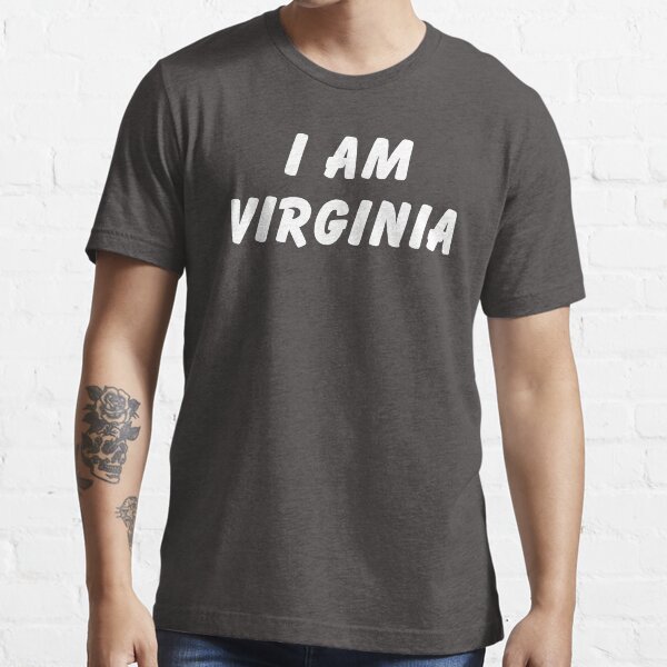 "I Am Virginia" T-shirt for Sale by dogzytee | Redbubble | i am ...
