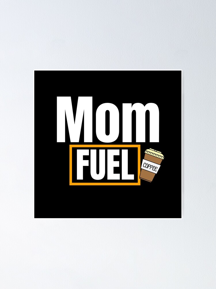 "Mom Fuel | Coffee" Poster by OneStopMerch | Redbubble
