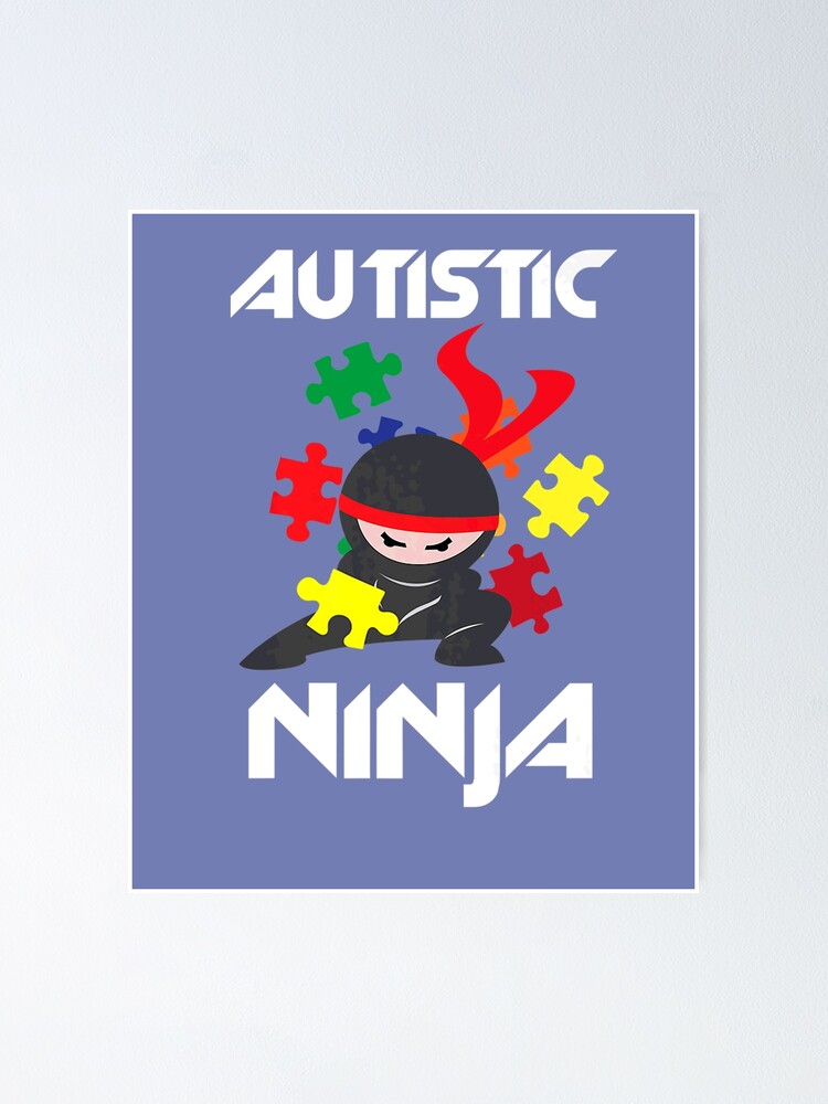 "Autistic Ninja Cute Asperger_s Syndrome Autism" Poster for Sale by ...
