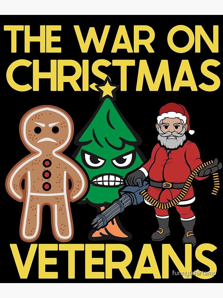 "The War on Christmas Veterans Santa Claus, Gingerbread Man Funny Meme ...