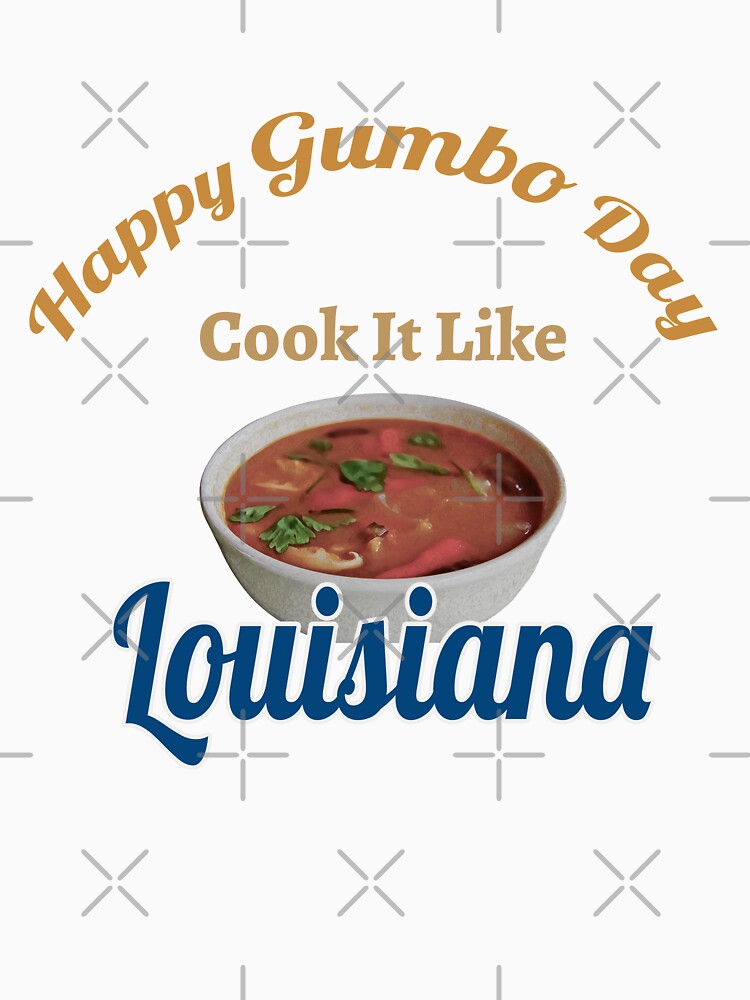 "Happy National Gumbo Day Cook It Like Louisiana" T-shirt for Sale by ...