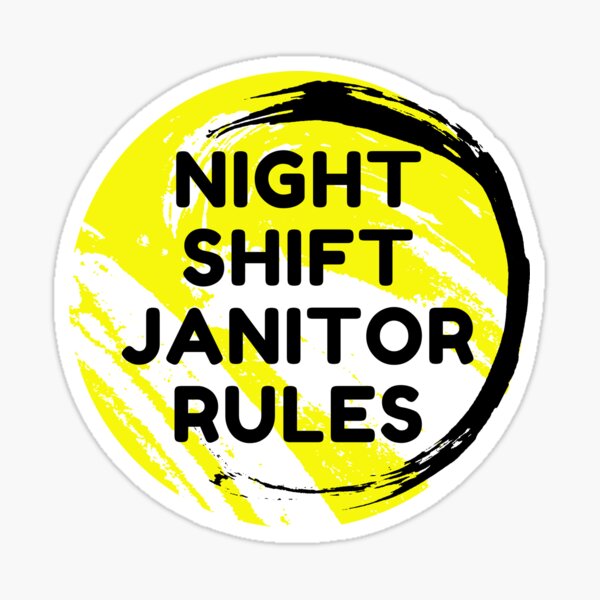 "Night Shift Janitor" Sticker for Sale by ExploreTheStore | Redbubble