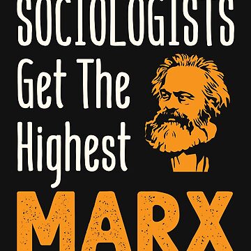 "Sociologists Get the Highest Marx" Poster for Sale by jaygo | Redbubble