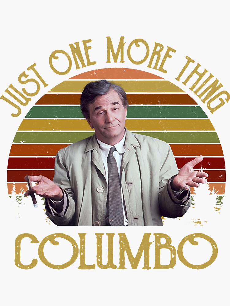 "Just One More Thing" Sticker for Sale by beckileboneay | Redbubble