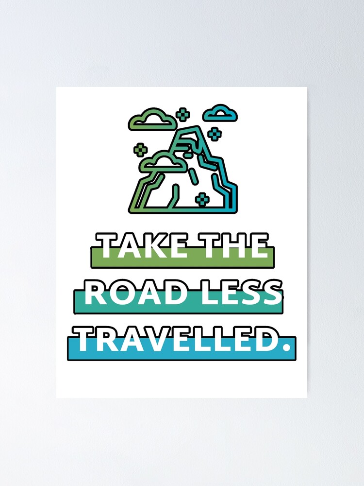 "Take The Road Less Travelled" Poster for Sale by HCAdesing | Redbubble