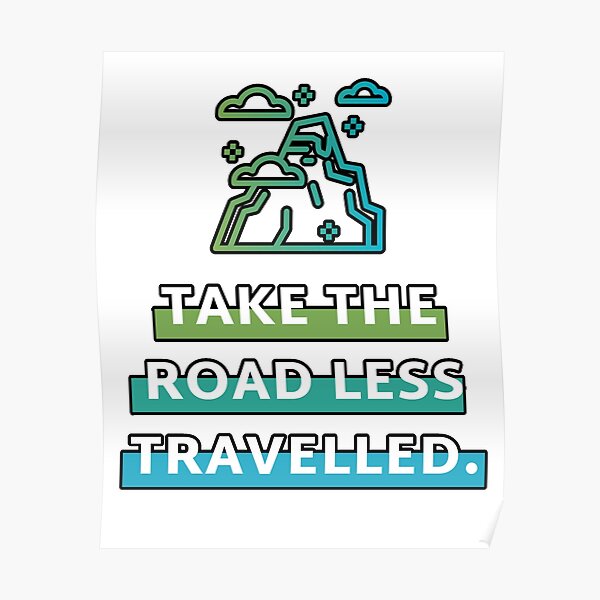 "Take The Road Less Travelled" Poster for Sale by HCAdesing | Redbubble