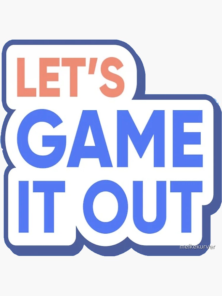 "let's game it out " Sticker for Sale by meikekurver | Redbubble