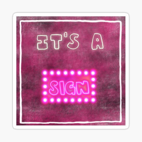 "it's a sign" Sticker for Sale by kimbasmama | Redbubble