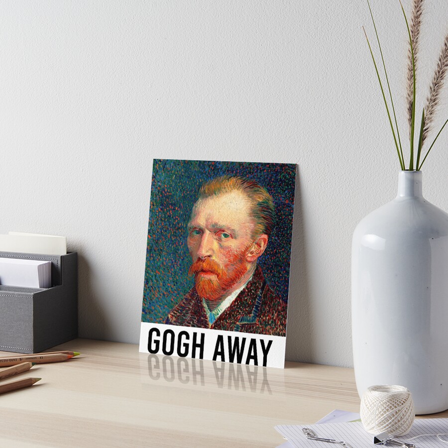 "Gogh Away Funny Van Gogh Pun" Art Board Print by Meek-Anime | Redbubble