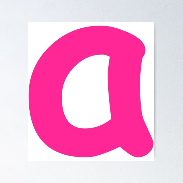 "Pink Letter a Lower Case Alphabet Girls Birthday Gift" Poster for Sale ...